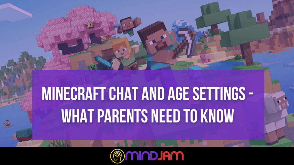 Minecraft Chat and Age Settings - What Parents Need To Know - MindJam